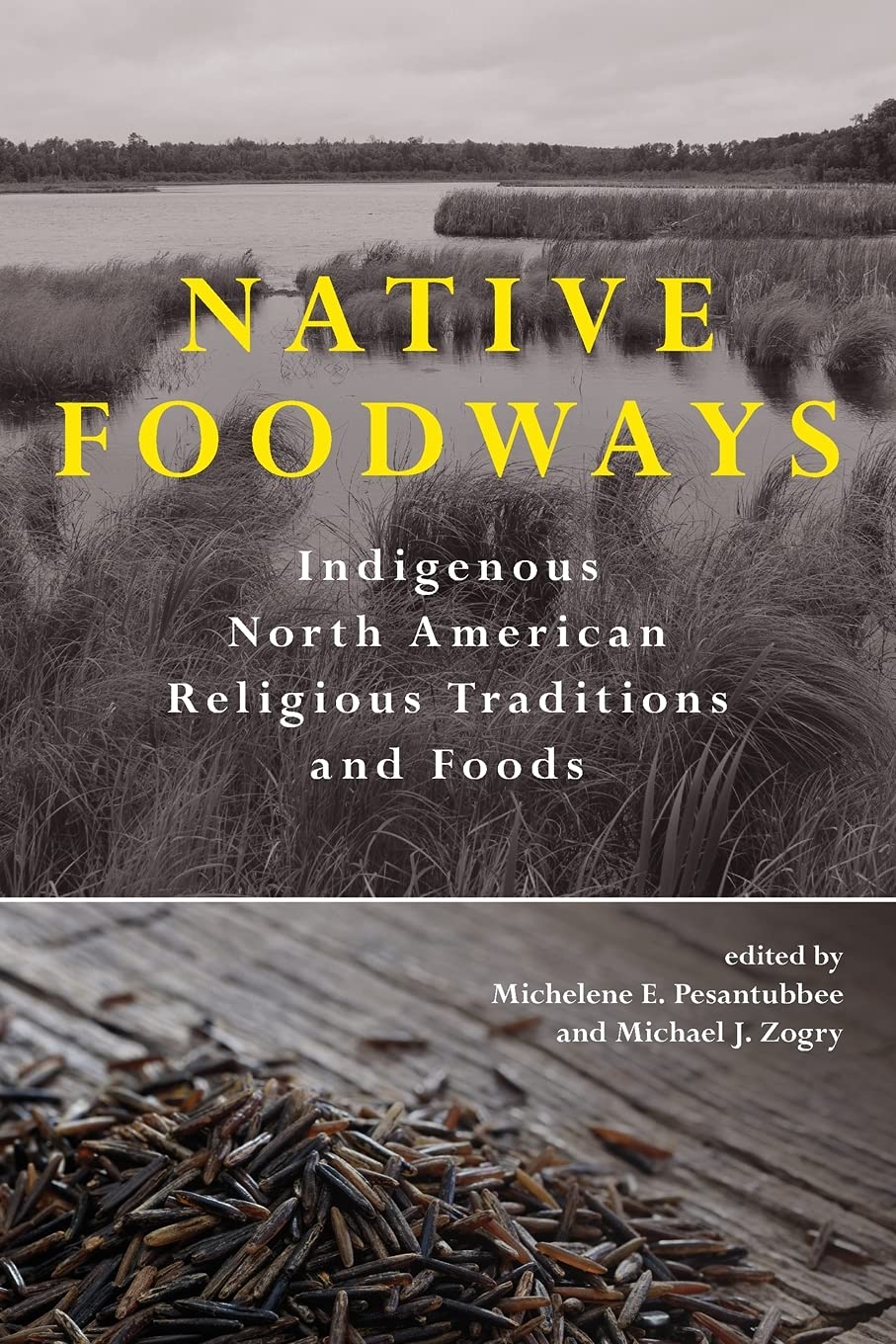 Native Foodways: Indigenous North American Religious Traditions and Fo ...