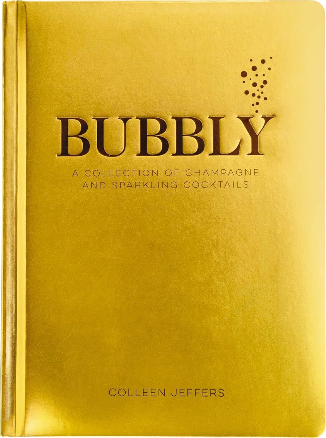 Bubbly: A Collection of Champagne and Sparkling Cocktails by Colleen J ...